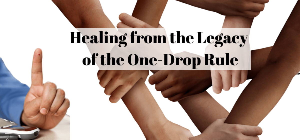 Healing from the Legacy of the One-Drop Rule – Three-Fifths